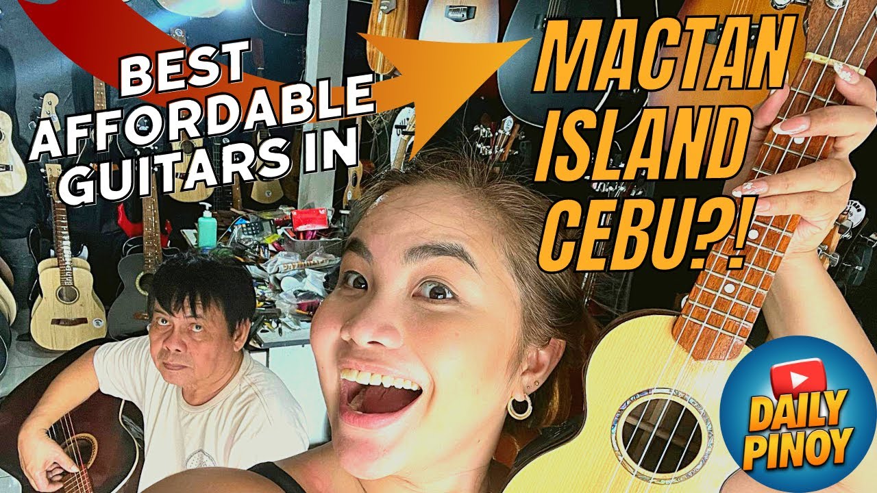 Exploring the GUITAR CAPITAL of the Philippines: Mactan Island, Cebu ...