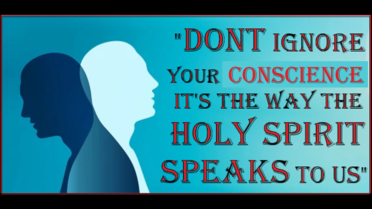 Don't Ignore Your "Conscience", It's The Way The Holy Spirit Speaks To ...