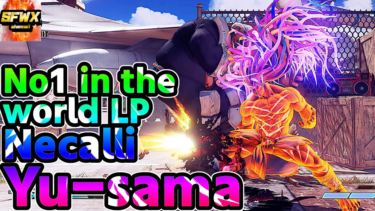 Yu-sama No1 in the world LP Necalli sf5 Season5 SF5 SFWX 4K ...