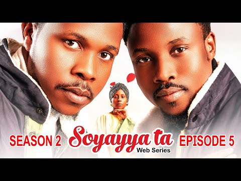 SOYAYYA TA SEASON 2 EPISODE 5