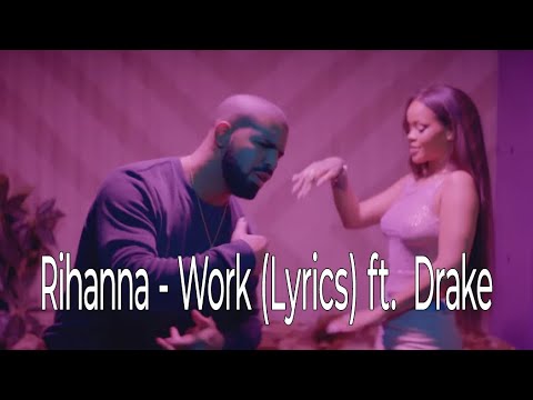 Rihanna - Work (Lyrics) ft. Drake - YouTube