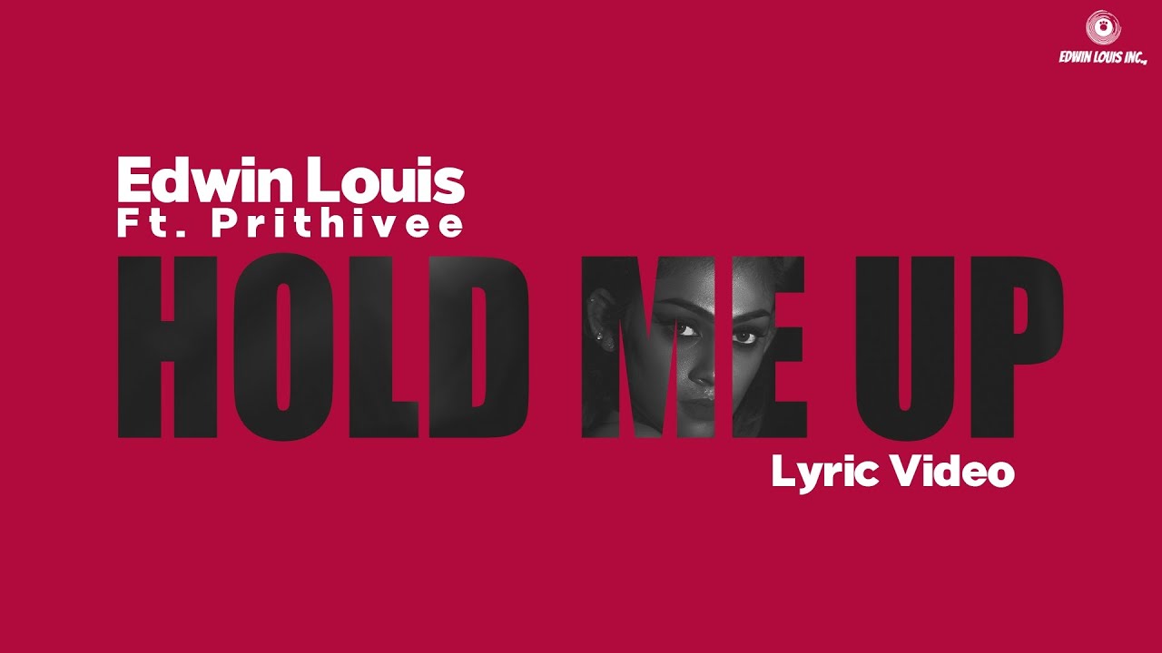 Hold Me Up - Edwin Louis feat. Prithivee (Official Lyric Video) | 4K ...