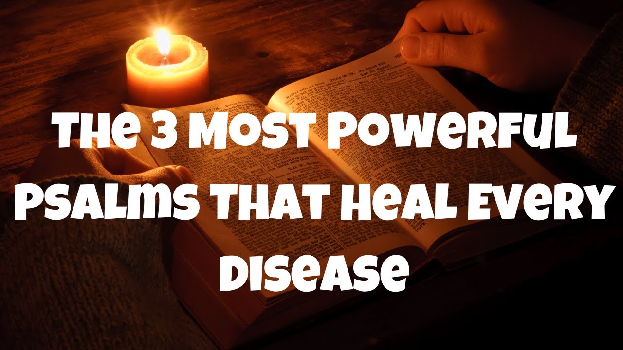 3 Powerful Psalms to Heal Any Disease Experience God's Healing Power ...
