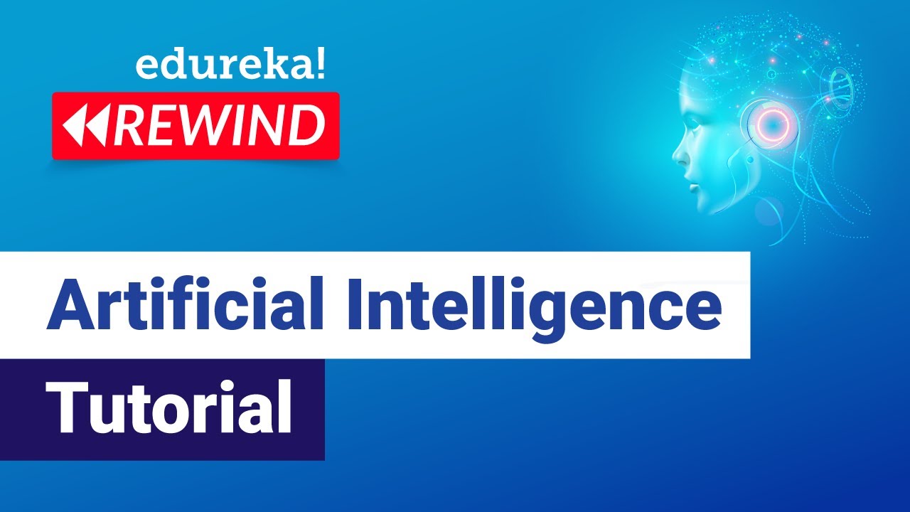 Artificial Intelligence Tutorial | Artificial Intelligence Explained | Edureka Rewind - 4 - YouTube
