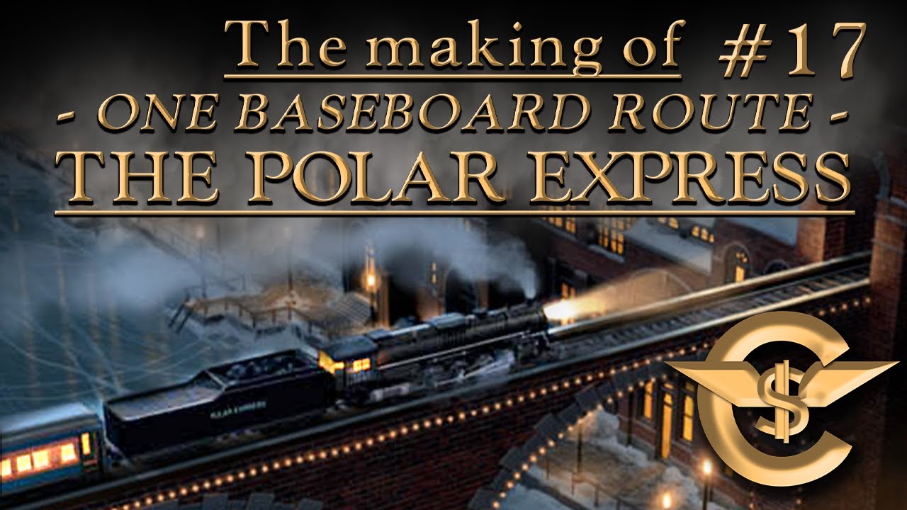 The Making Of: The Polar Express - One Baseboard Route | #17 [T:ANE ...