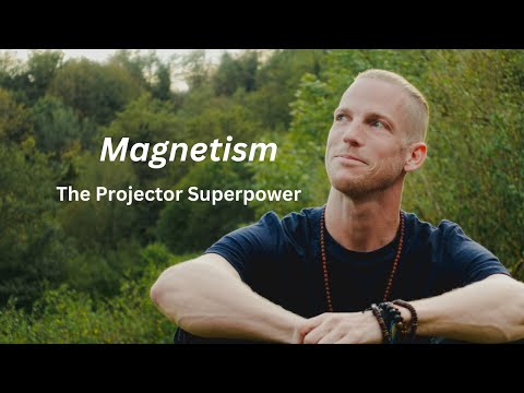 Magnetism - The Projector Superpower | Human Design #humandesign #humandesignprojector