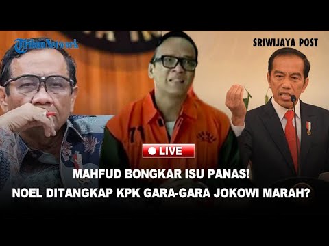 🔴Mahfud Ungkap Alasan Noel Ditangkap: Jokowi Marah Bela Abraham Samad ...