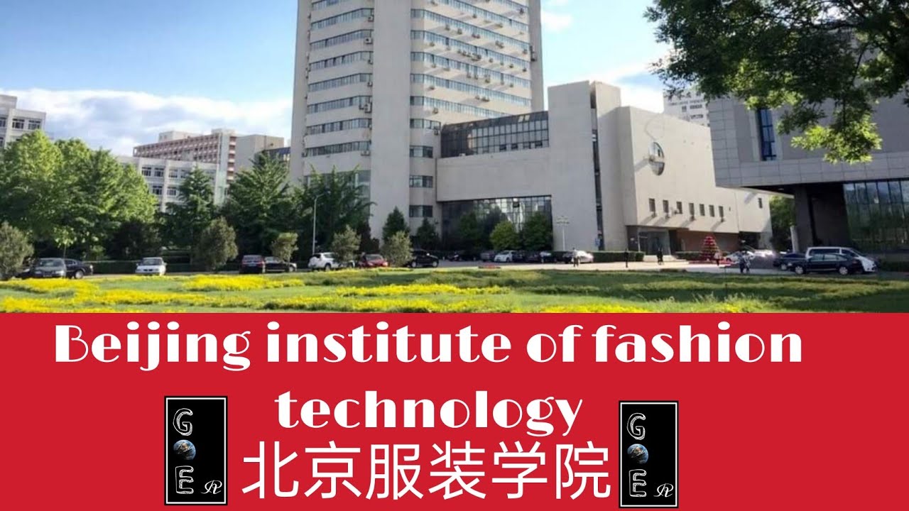 Exploring Beijing Institute of Fashion Technology (北京服装学院) A Sneak Peek ...