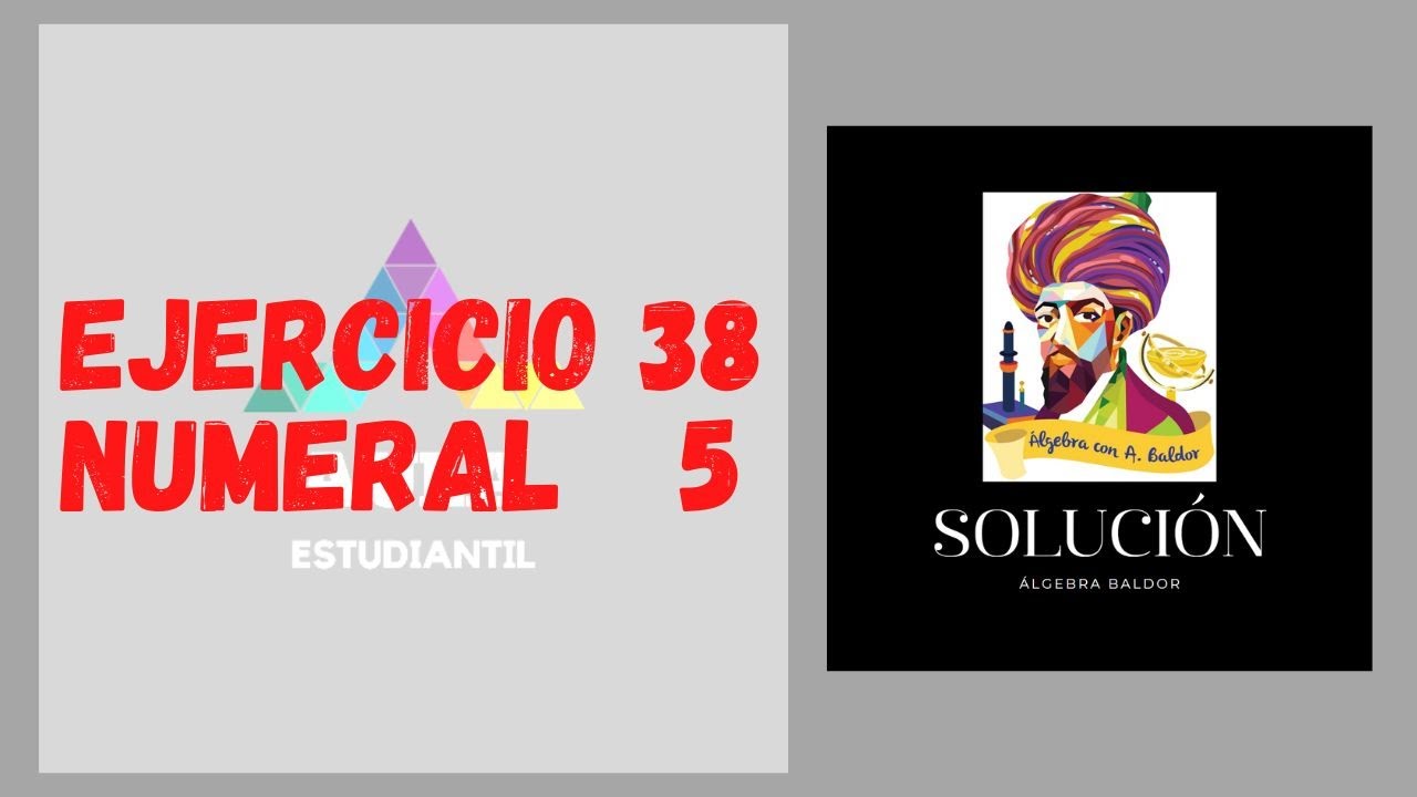 Solución álgebra Baldor ejercicio 38 numeral 5 - YouTube