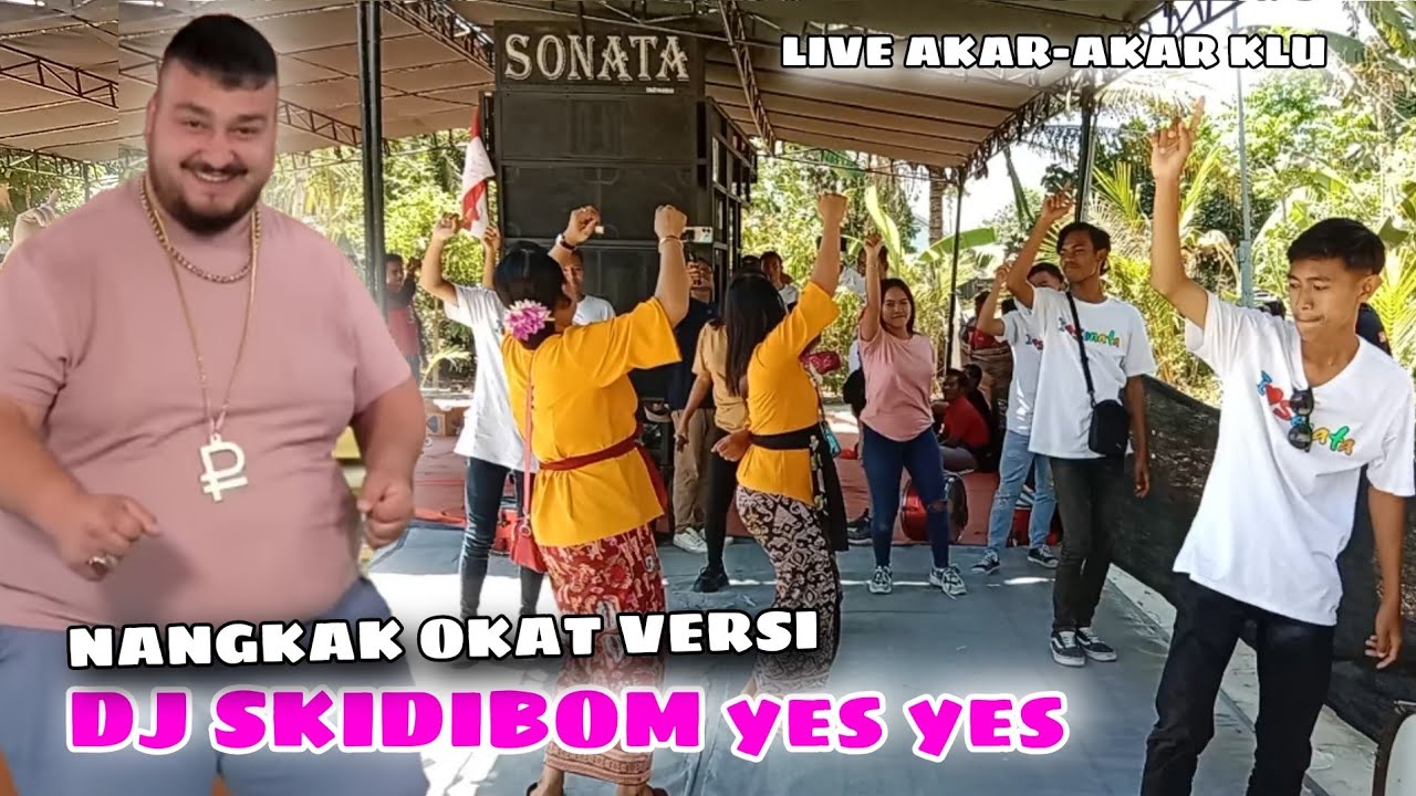 Terbaru Nangkak okat versi Dj Skidibom yes yes sonata indonesia live ...