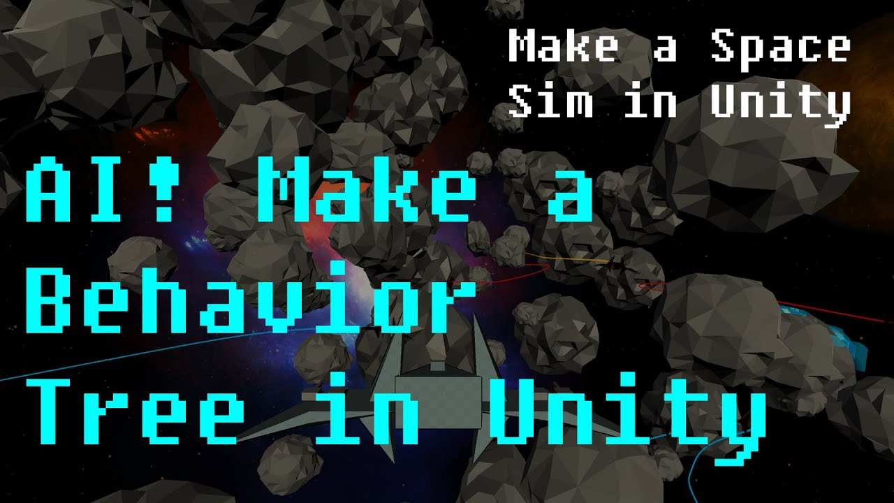 Build A Behavior Tree Ai In Unity Part 1 Making A Space Game Tutorial Youtube