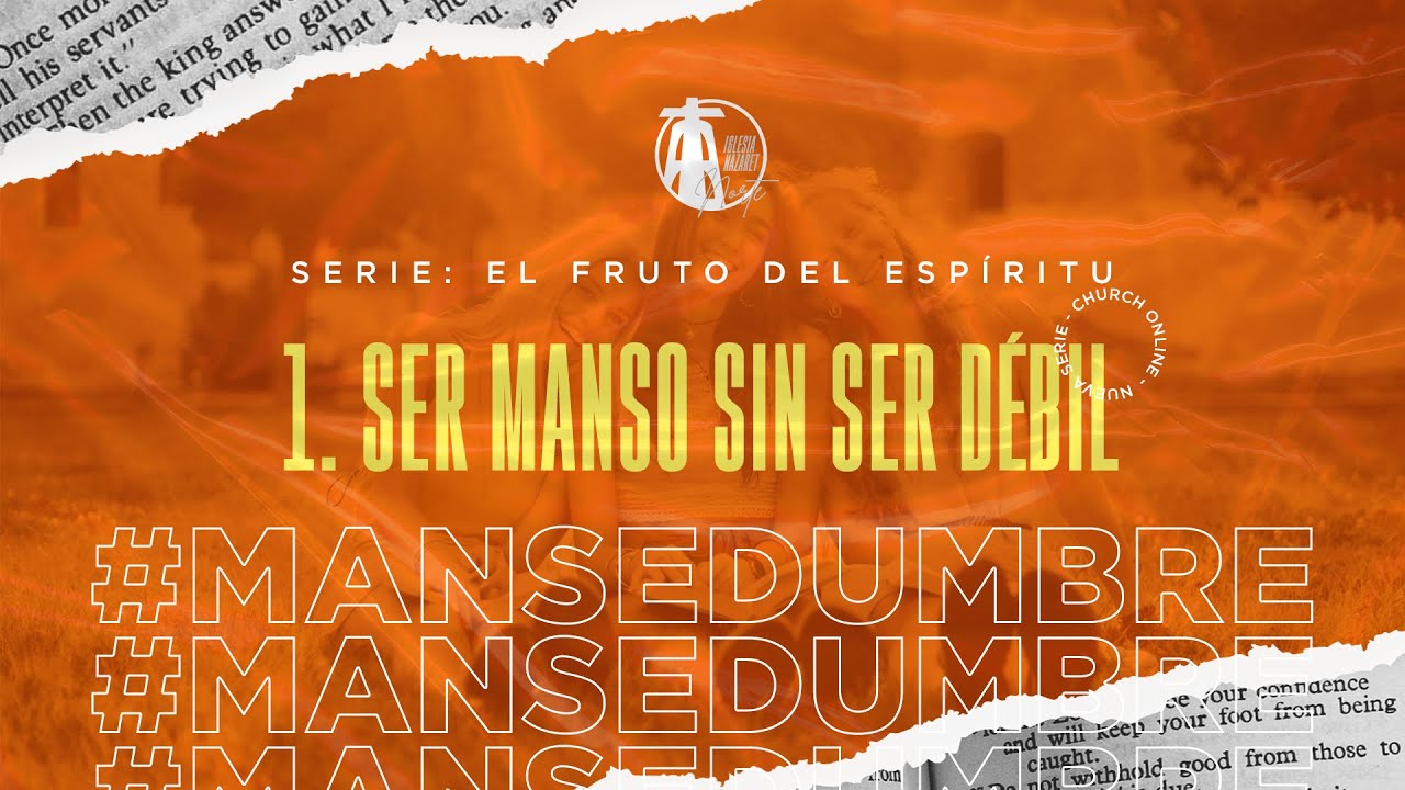 1. LA CARACTERÍSTICA DE SER MANSO SIN SER DÉBIL | MANSEDUMBRE - YouTube