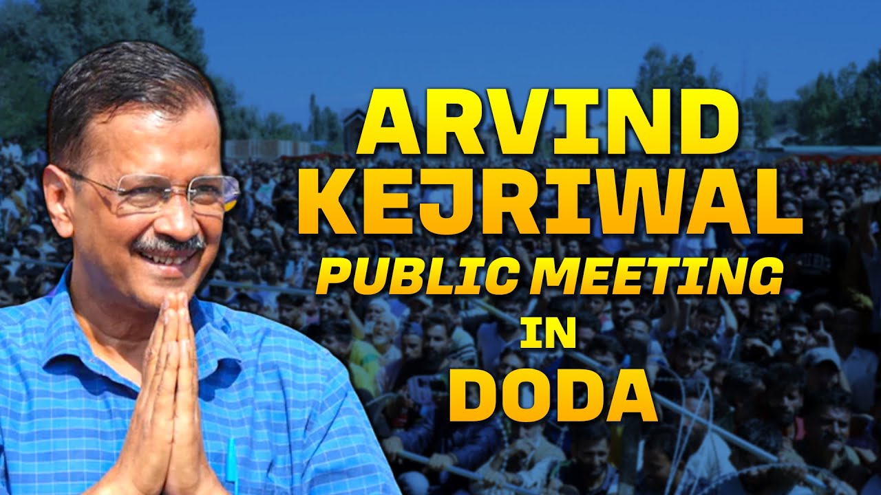 LIVE:AAP convenor Arvind Kejriwal Addresses Public Rally in Doda after ...