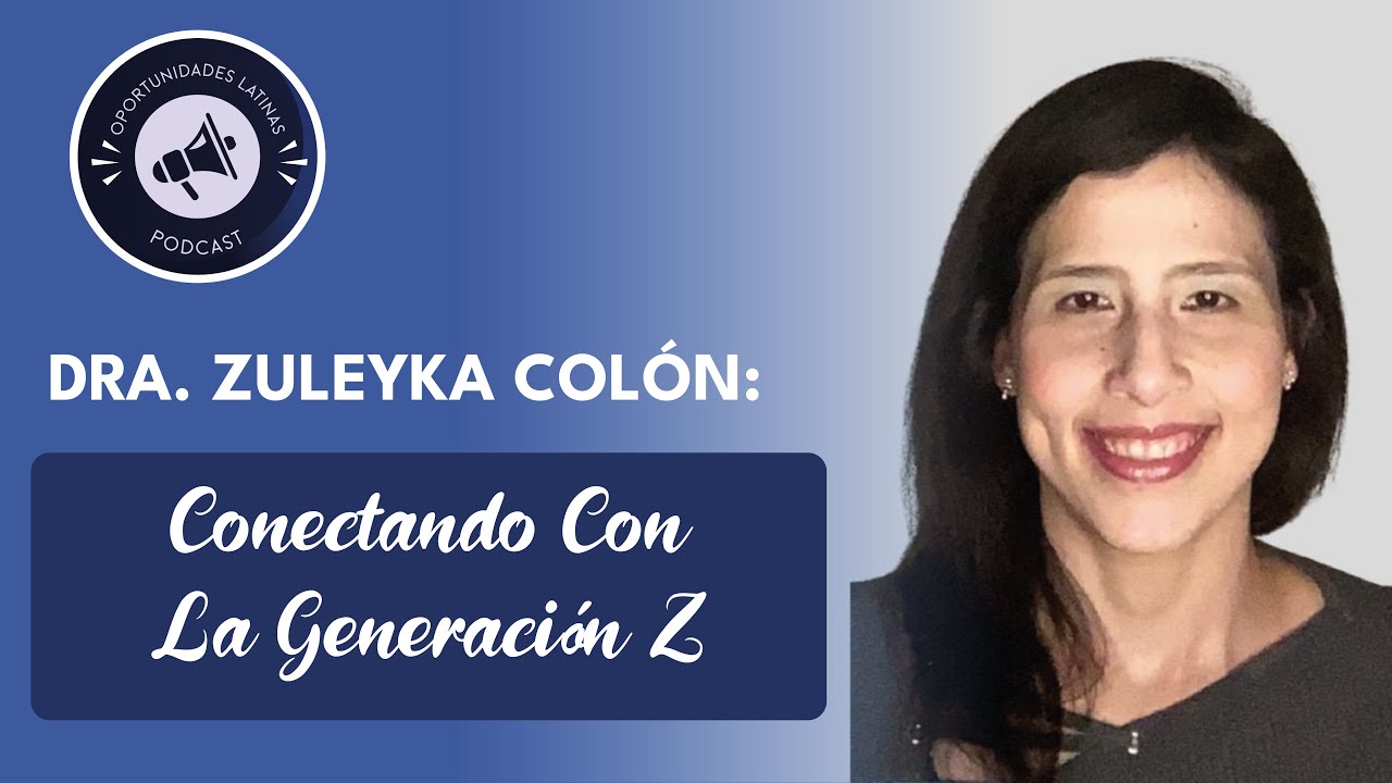 "Dra. Zuleyka Colon Colon" Conectando con la Generación Z - YouTube