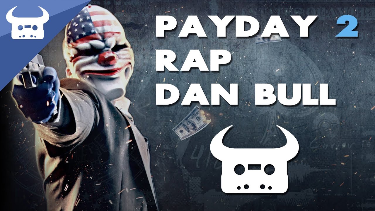 Payday 2 Rap Dan Bull Youtube