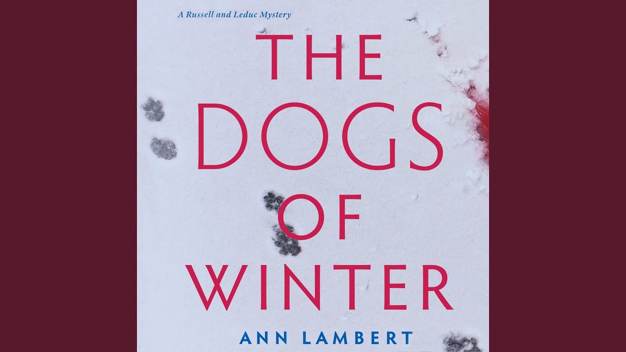 Chapter 98 - The Dogs of Winter - A Russell and Leduc Mystery, Book 2 ...