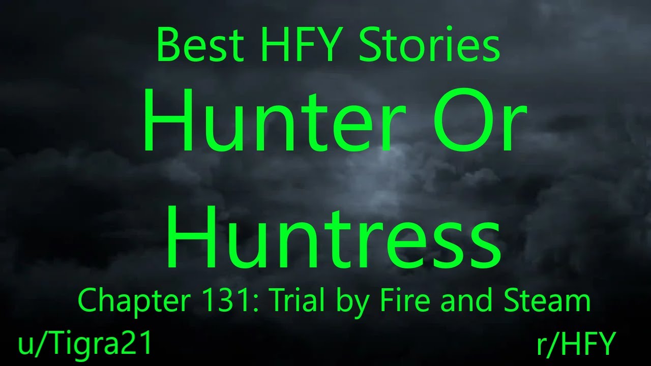 Best HFY Reddit Stories: Hunter Or Huntress Chapter 131: Trial by Fire ...