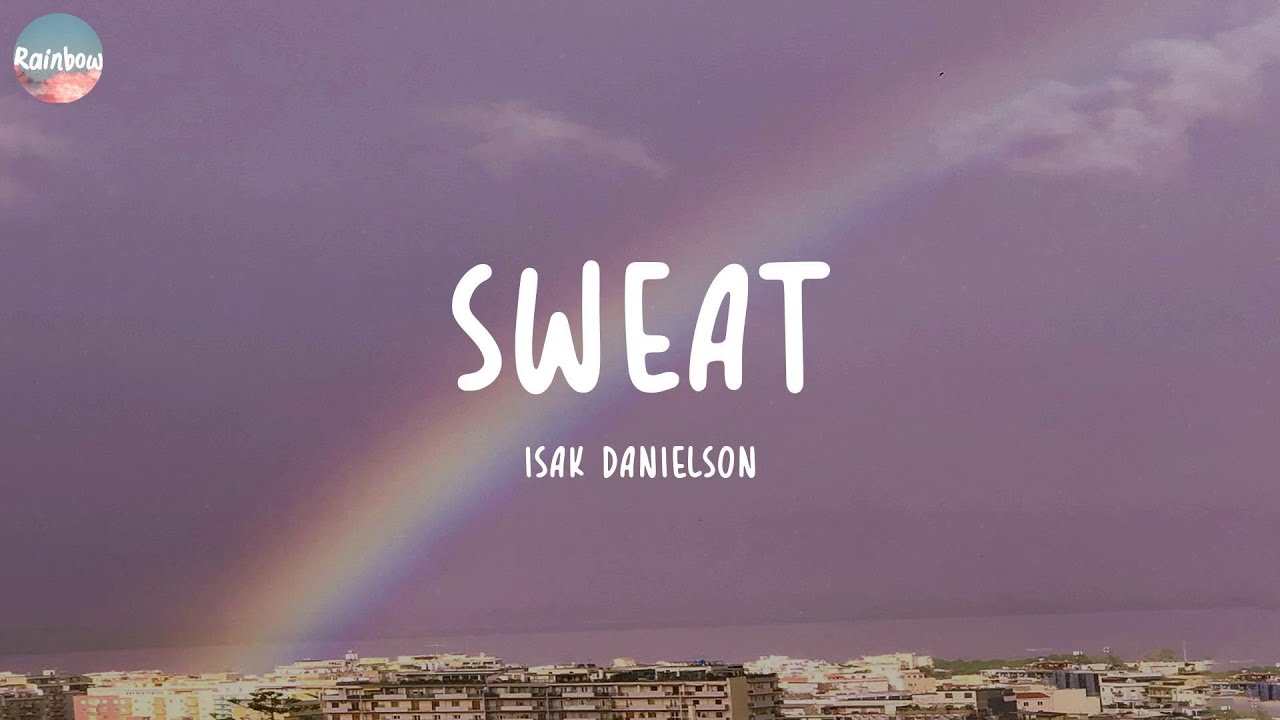 Isak Danielson - Sweat (Lyrics) - YouTube