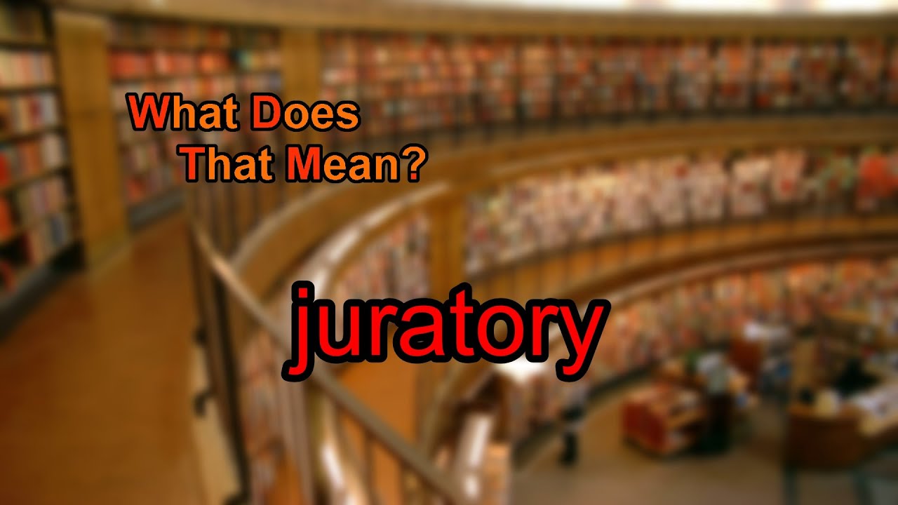 What Does Juratory Mean YouTube what-does-juratory-mean-youtube