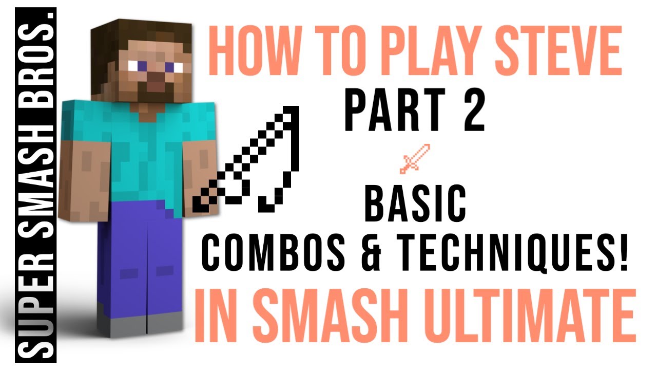 MINECRAFT STEVE – Easy Combos/Techniques in Super Smash Bros Ultimate ...