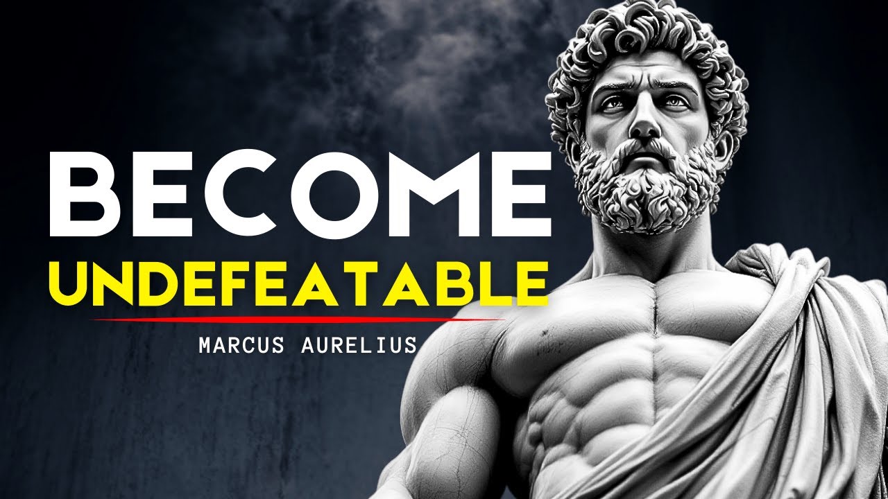 Stoicism: Become Undefeatable (Marcus Aurelius) - YouTube