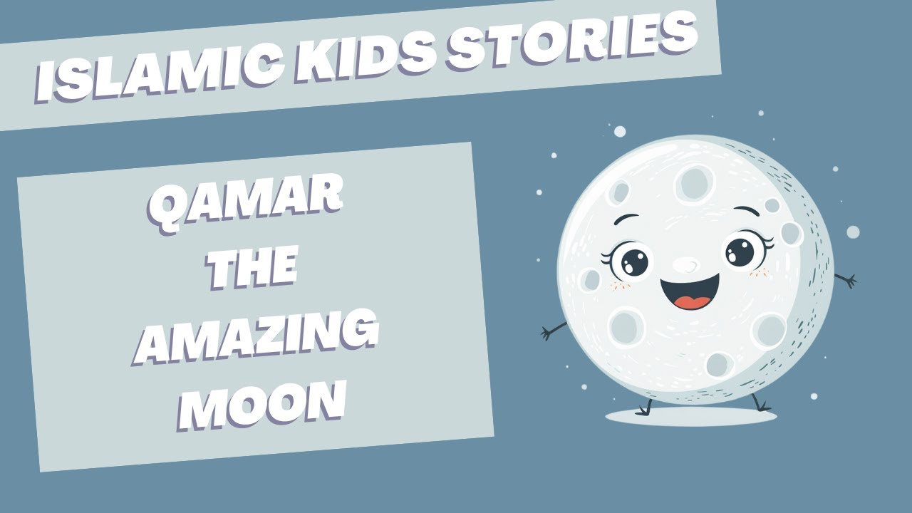 Islamic Story For Kids : Qamar The Amazing Moon ! - YouTube