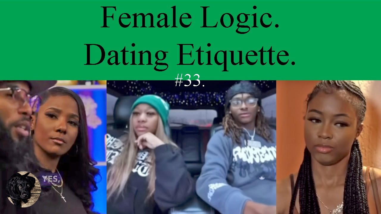Dating Etiquette. Female Logic. No. 33. - YouTube