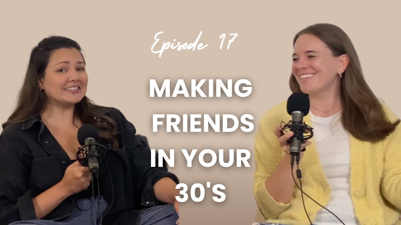 Chasing Me Podcast: Making Friends in Your 30's - YouTube