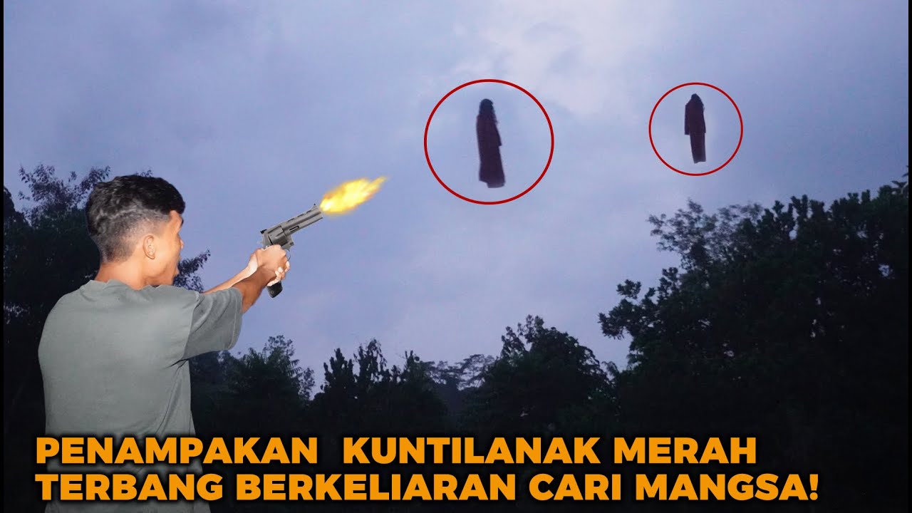 JANGAN KELUAR SAAT MAGRIB KUNTI MERAH/HANTU SUANGGI KELUAR TERBANG ...