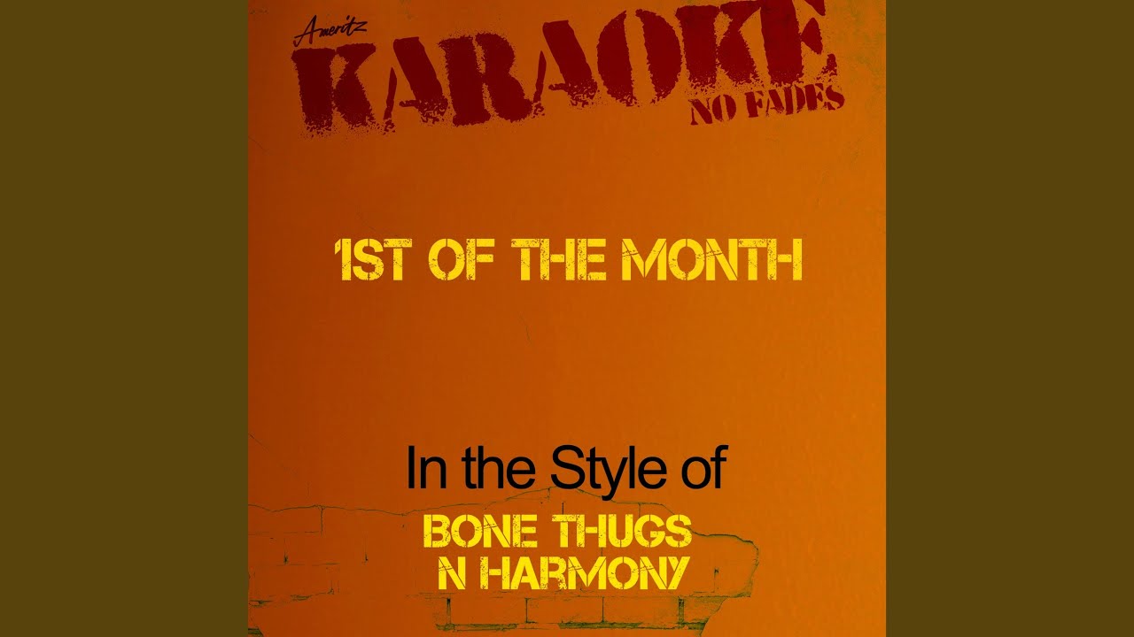 1st of Tha Month (In the Style of Bone Thugs n Harmony) (Karaoke ...