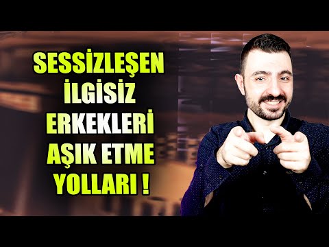 İLGİSİZ VE UMURSAMAZ ( SESSİZLEŞEN ) ERKEKLERİ ETKİLEME VE AŞIK ETME SIRLARI