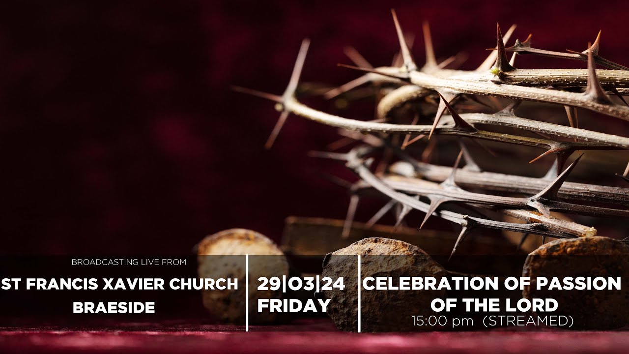 Celebration of the Passion of The Lord - St Francis Xavier, Braeside ...