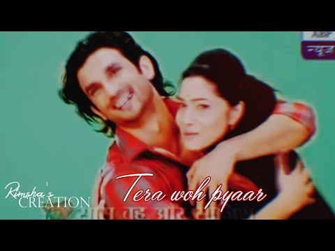 Tera Woh Pyaar Ft. Sushant Singh Rajput & Ankita Lokhande VM #SushantAnkita #Sushita