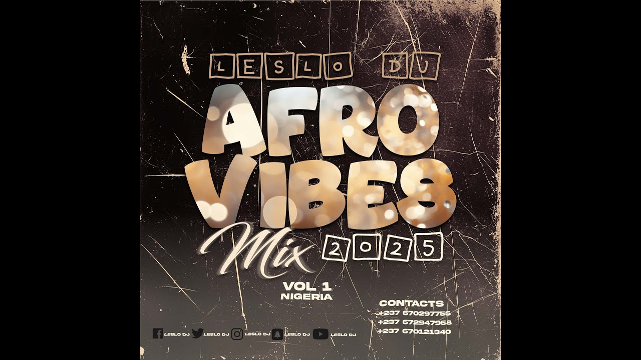 AFRO VIBES 2024 - 2025 MIX Vol 1- NIGERIA by LESLO DJ - YouTube