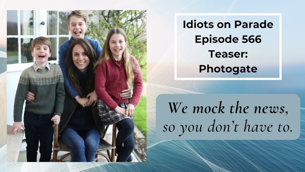 Idiots on Parade Episode 566 Teaser: Princess Kate Photogate - YouTube
