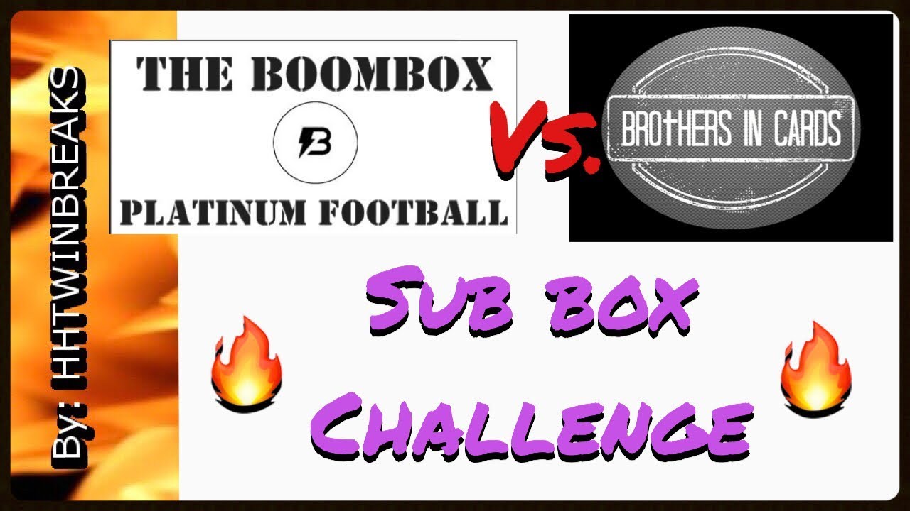 Sub Box Challenge Brothers In Cards Vs. BOOMBOX Platinum Football Last ...