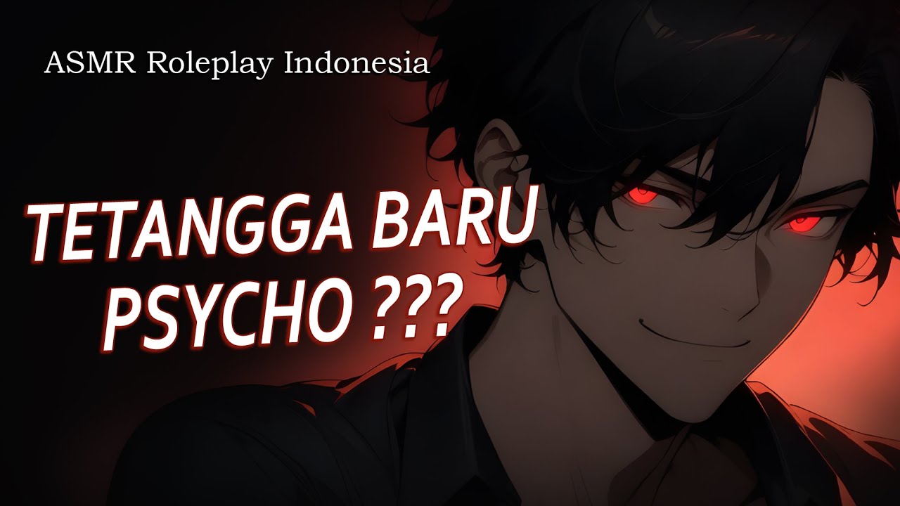 [ASMR] Roleplay Indonesia RASANYA TETANGGA BARU TAPI PSYCHO || Revan ...