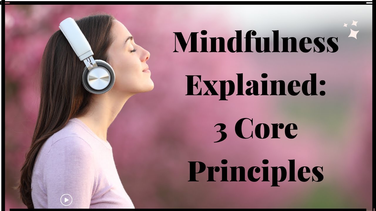 Exploring the Essence of Meditation: 3 Core Principles of Mindfulness ...
