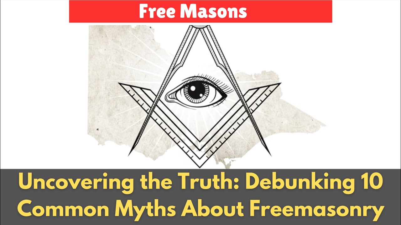 Uncovering the Truth: Debunking 10 Common Myths About Freemasonry - YouTube