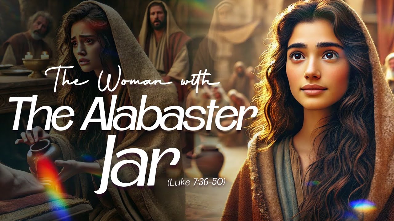 The Woman with the Alabaster Jar ||A Story of Redemption & Love 💖 ...