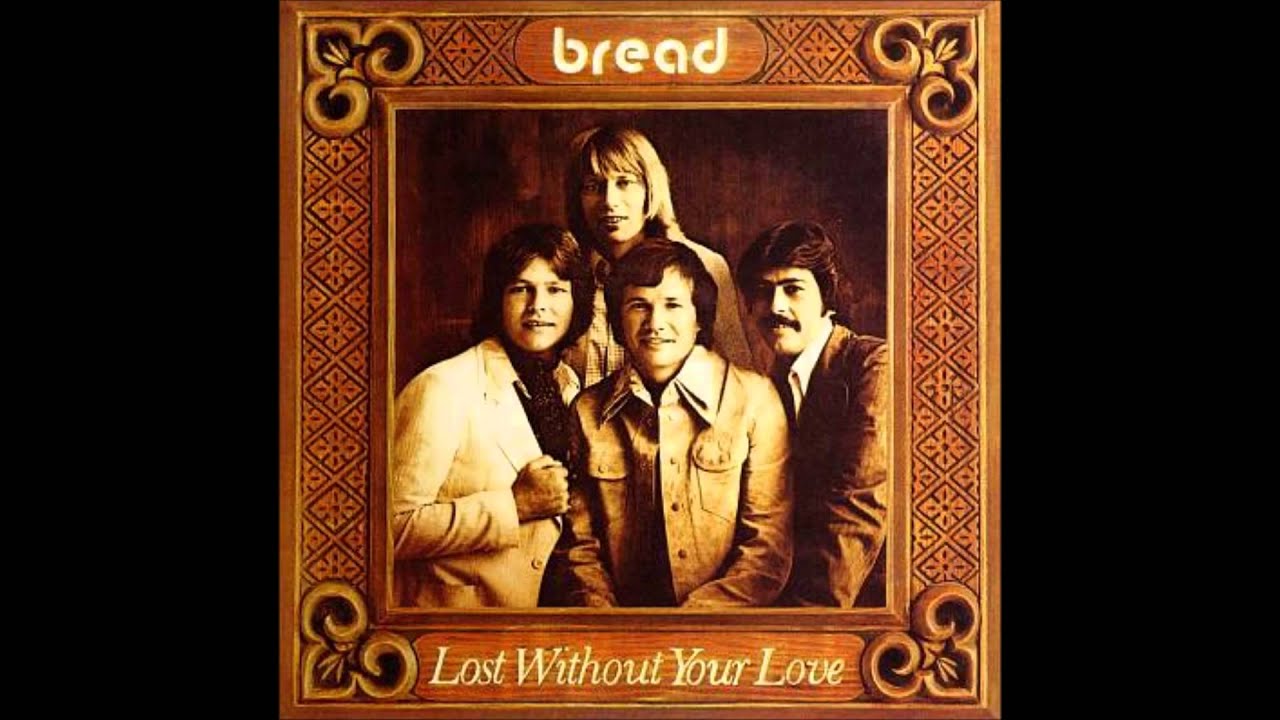 Lost Without Your Love Bread Youtube