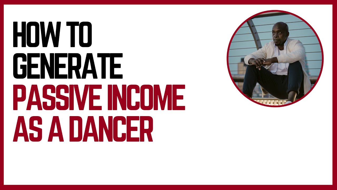 Generating Passive Income As A Dancer | Tips For Dance Entrepreneurs ...