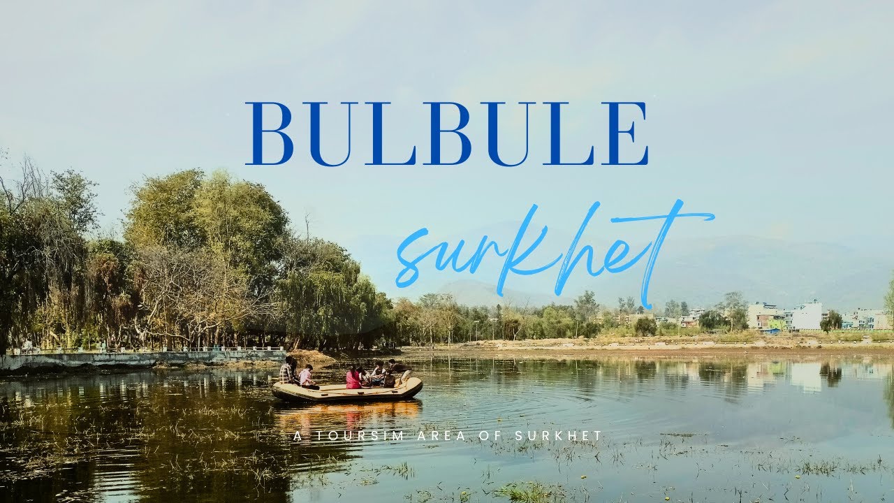 Bulbule-A Tourism area of Surkhet #surkhet #karnali #tourism #vlogvideo ...