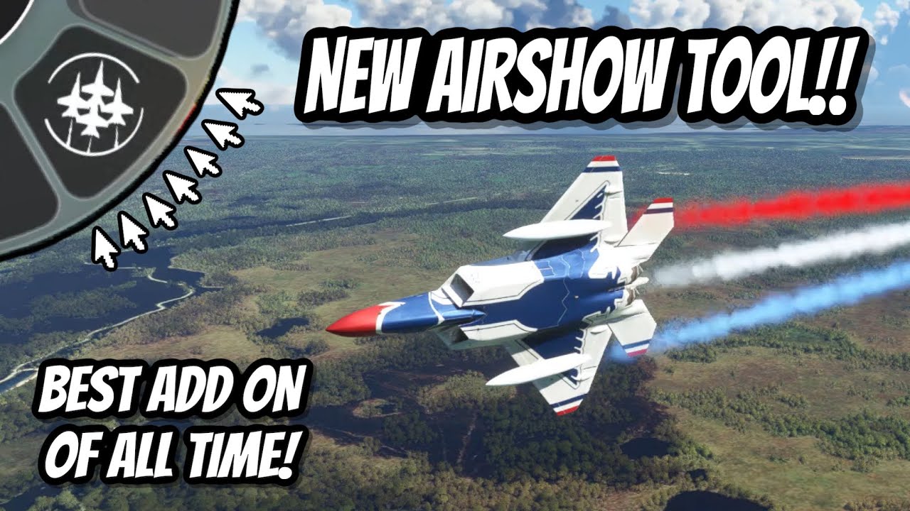 NEW AIRSHOW TOOL! Best Add On For Microsoft Flight Simulator! Insane ...
