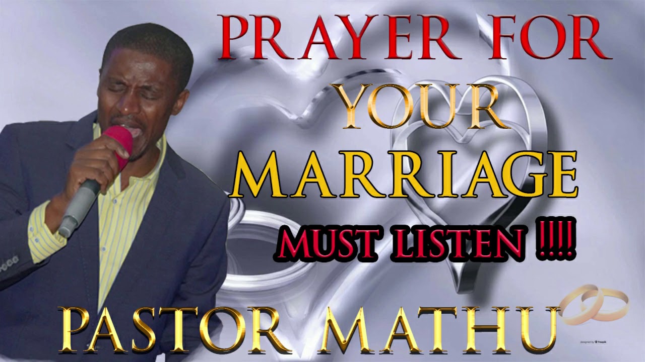 A MUST WATCH. PRAYER FOR YOUR MARRIAGE - PASTOR MATHU - YouTube