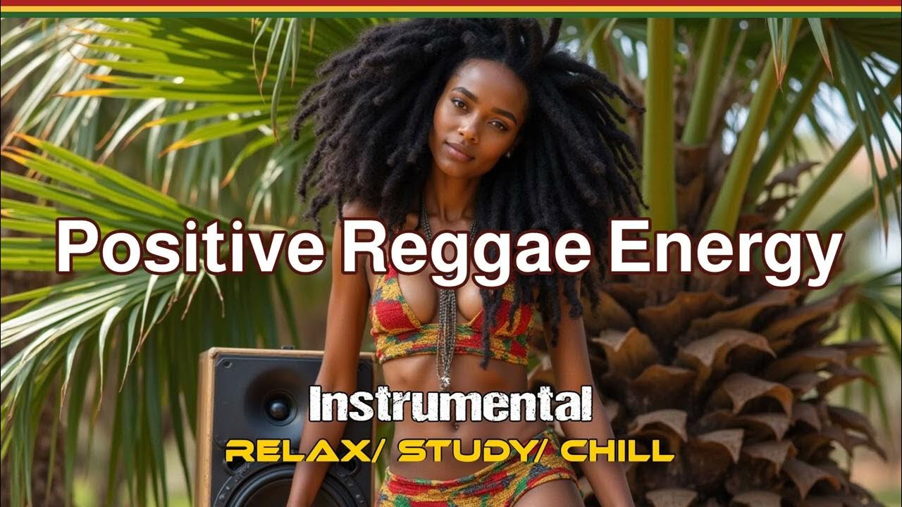 Positive Reggae Energy | Relaxing Mix/ Relax/ Study/ Chill/ Instrumentals/ Reggae Music No ...
