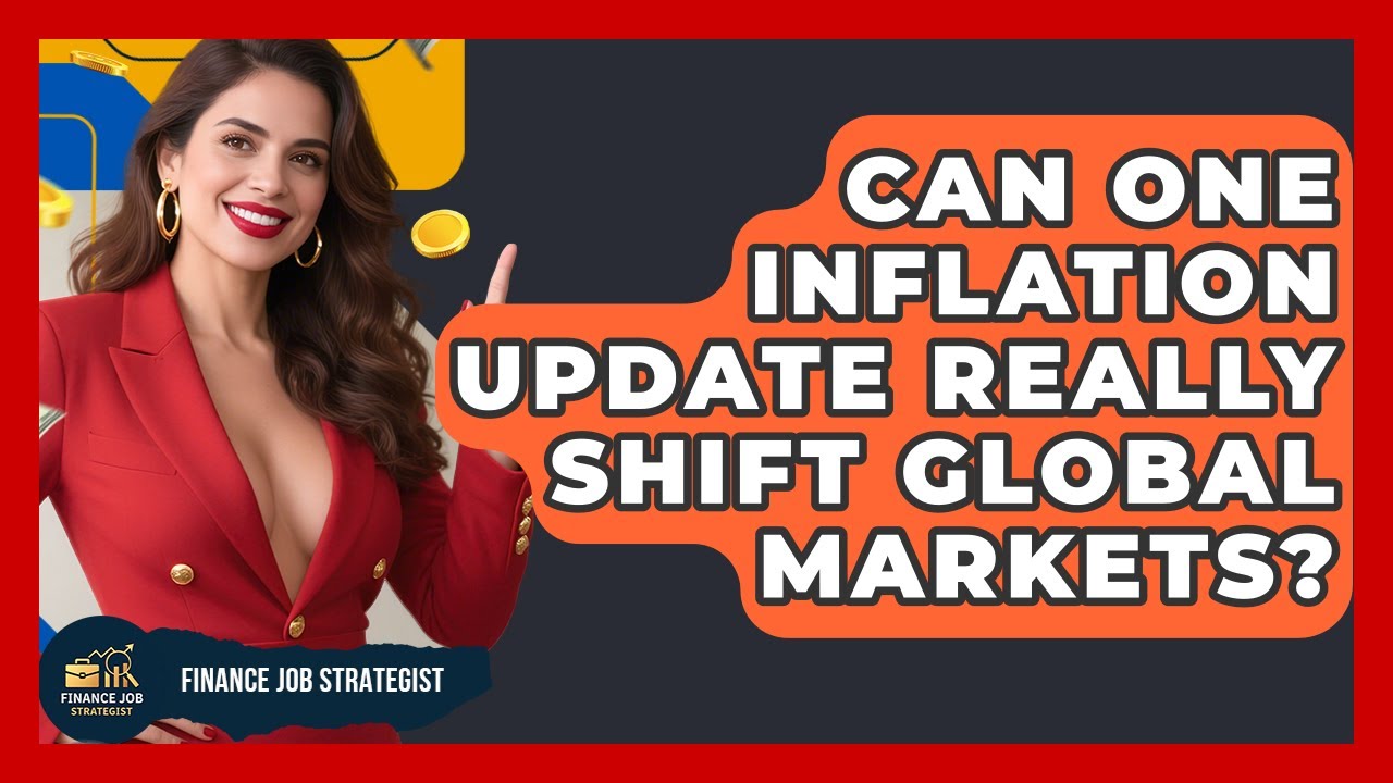 Can One Inflation Update Really Shift Global Markets? - Finance Job ...