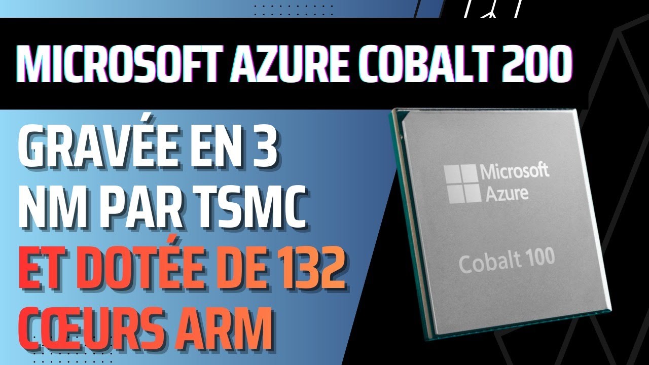 Microsoft présente son nouveau CPU ARM, le Cobalt 200, pour son cloud ...