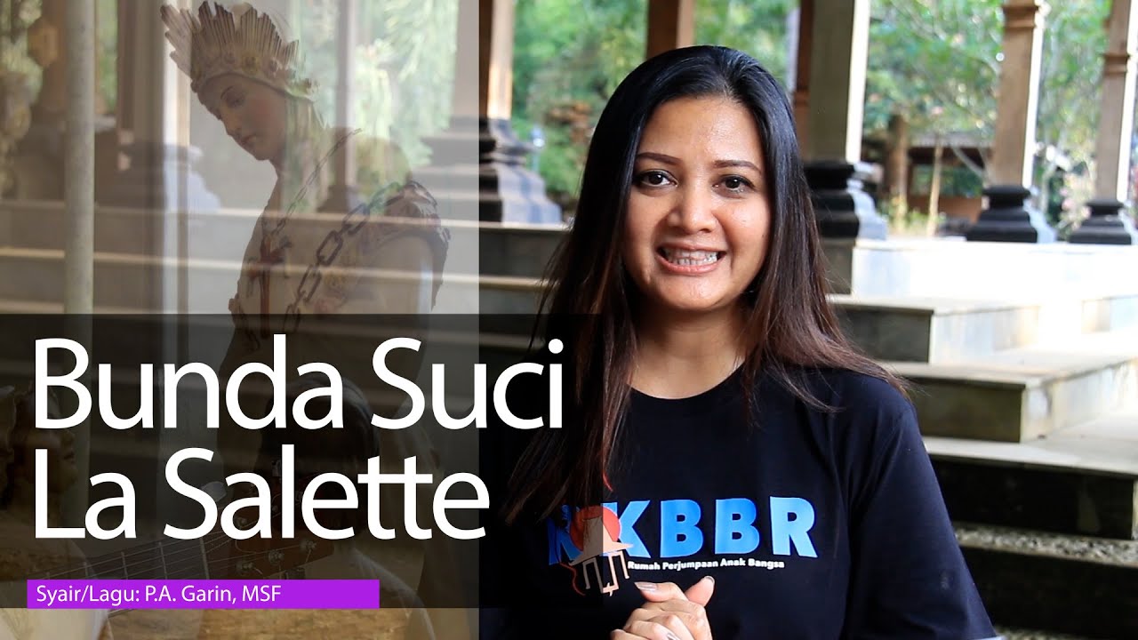 BUNDA SUCI LA SALETTE - Lisa A. Riyanto & Romo Lukas Heri Purnawan, MSF - YouTube