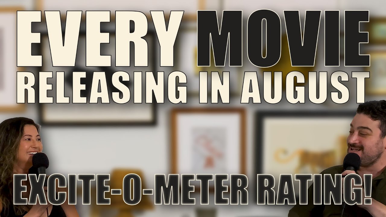 Every Movie Releasing in August & Our Excite-O-Meter Rating! - YouTube